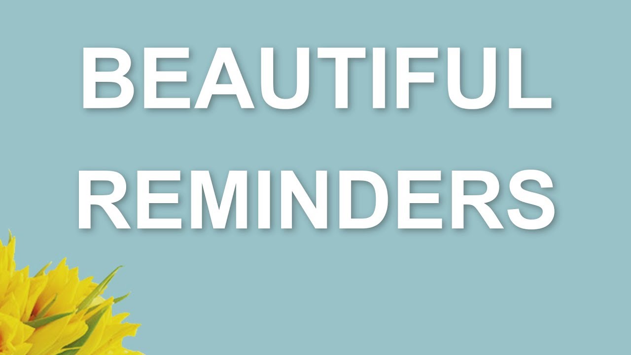 Beautiful reminders - YouTube