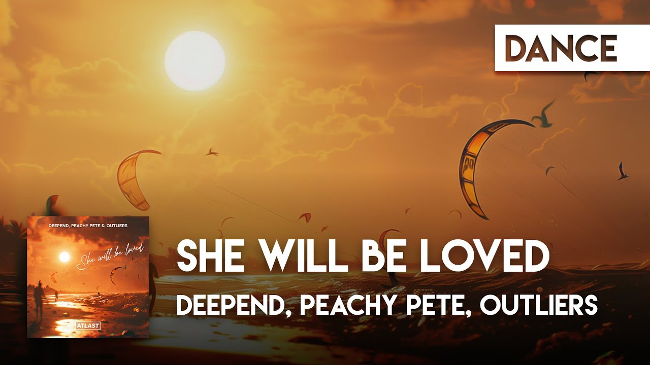Dance | Deepend, Peachy Pete & Outliers - She Will be Loved [Official Lyric Video] - YouTube
