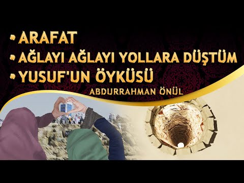 İlahiler - Arafat / Ağlayı Ağlayı (Ayrılık) / Yusuf'un Öyküsü / Abdurrahman Önül İlahileri