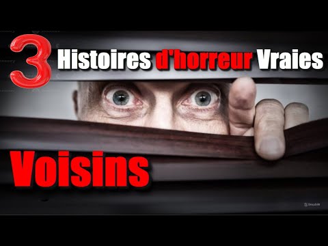 3 Histoires d'horreur Vraies et Très Effrayantes sur les Voisins - YouTube