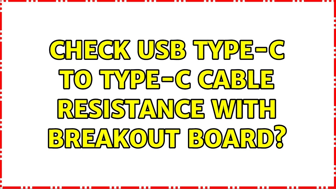Check USB Type-C to Type-C cable resistance with breakout board? - YouTube