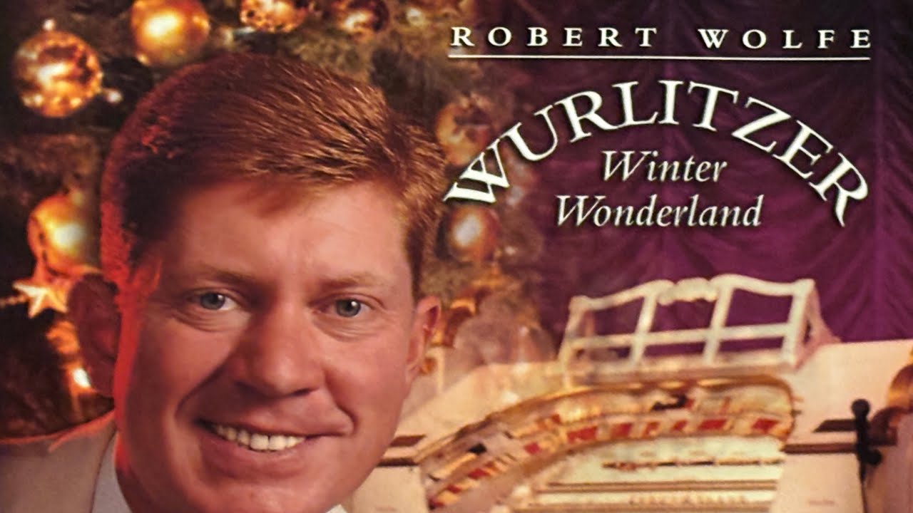 Robert Wolfe - Wurlitzer Winter Wonderland DVD - YouTube