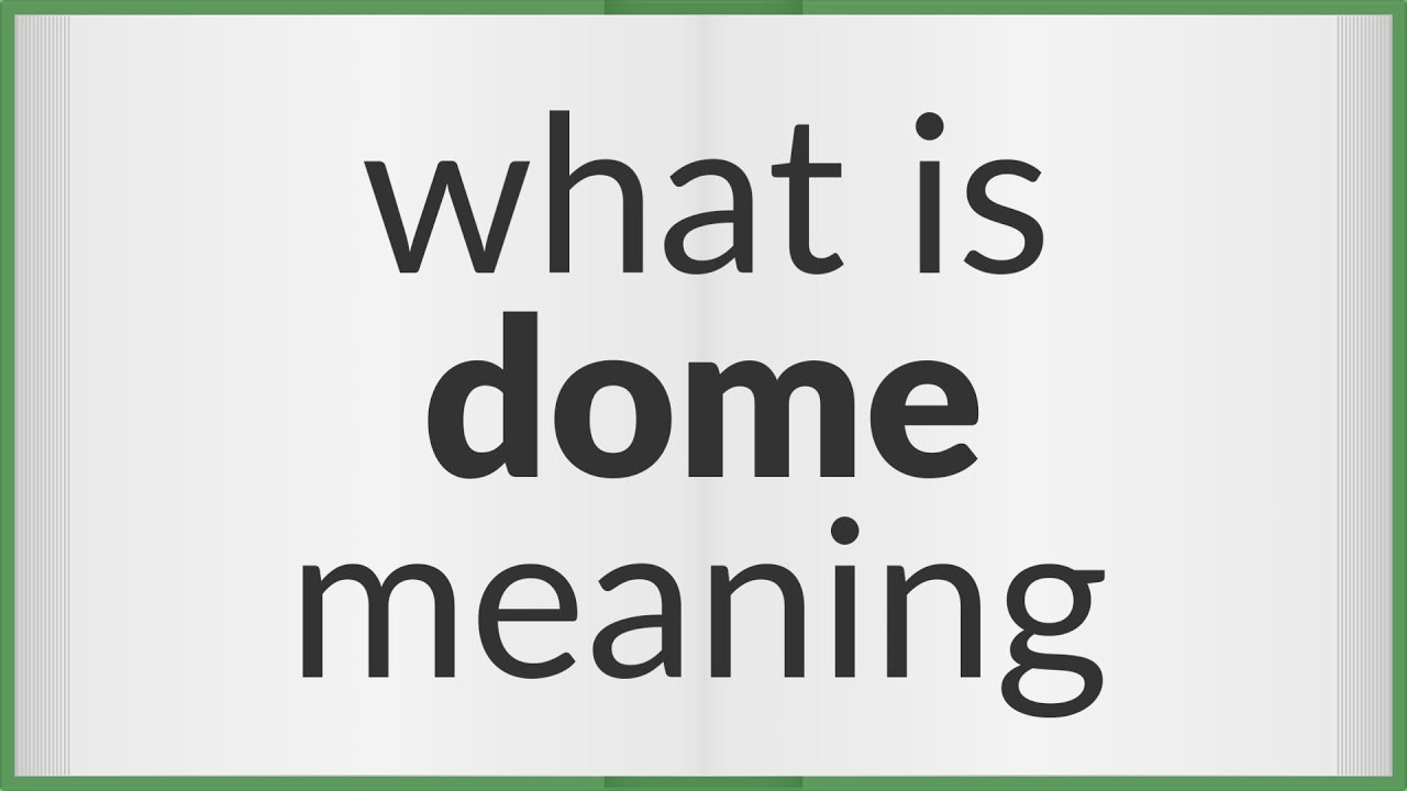 Dome Meaning Of Dome YouTube
