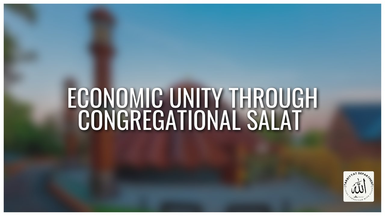 Economic Unity Through Congregational Salāt - YouTube