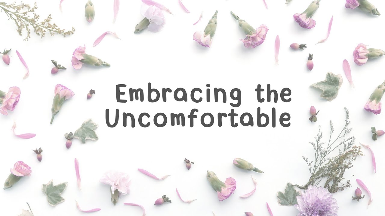 Embracing the Uncomfortable - YouTube