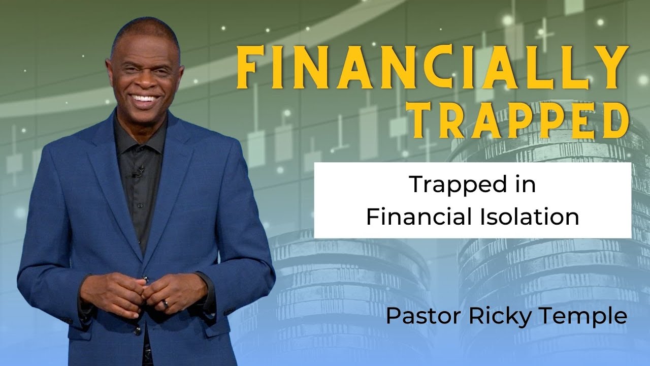 Trapped in Financial Isolation | Pastor Ricky Temple - YouTube