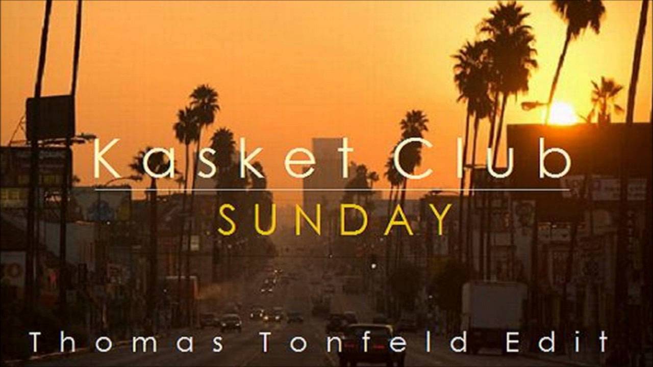 Kasket Club - Sunday (Thomas Tonfeld Edit) - YouTube