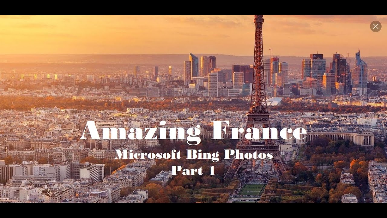 Amazing France Microsoft Bing Photos – Part 1 - YouTube