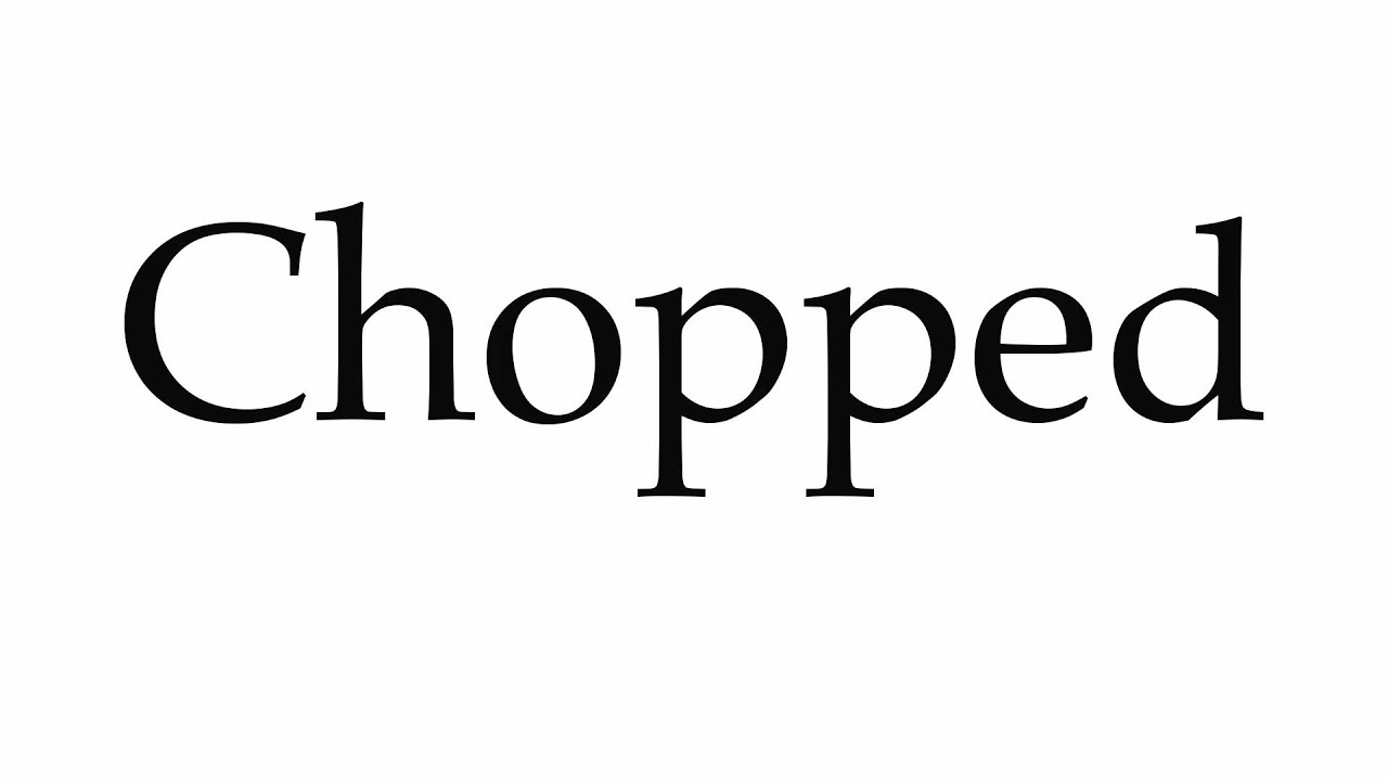 Chopped Meaning chopped-meaning