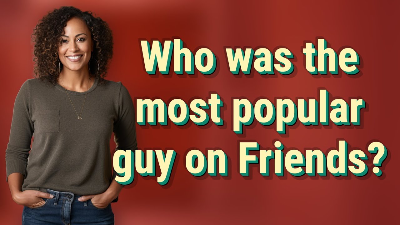 Who was the most popular guy on Friends? - YouTube