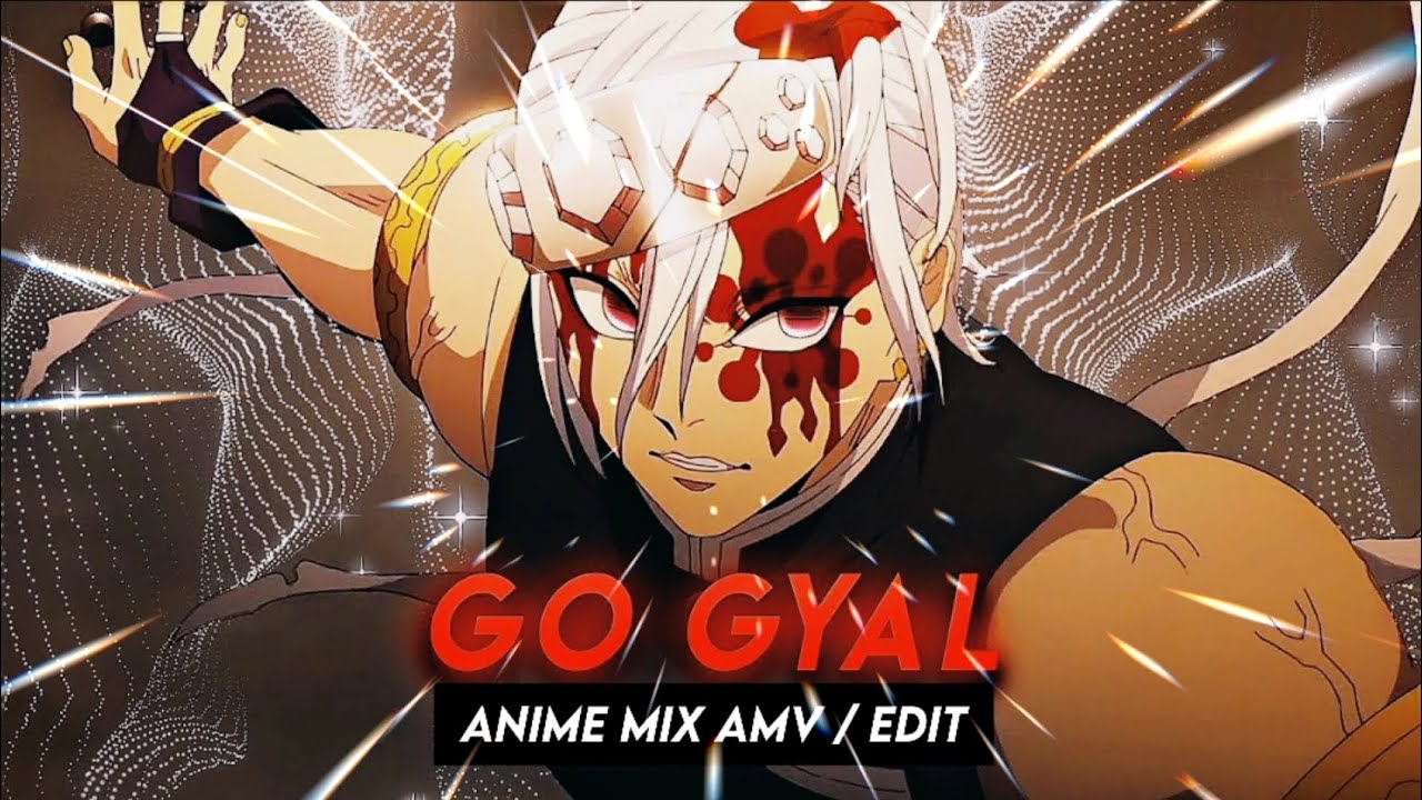 Go Gyal - Anime Mix AMV/EDIT !! - YouTube