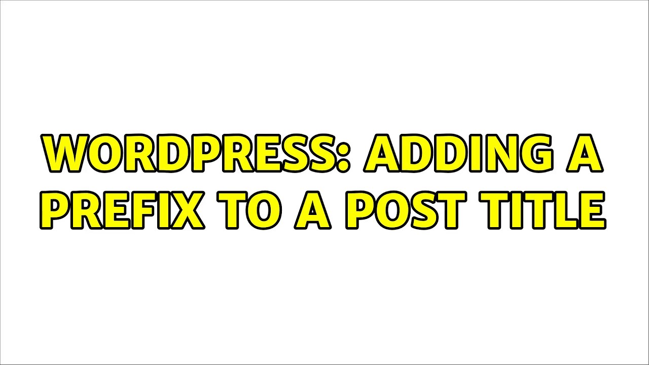Wordpress: Adding a prefix to a post title - YouTube