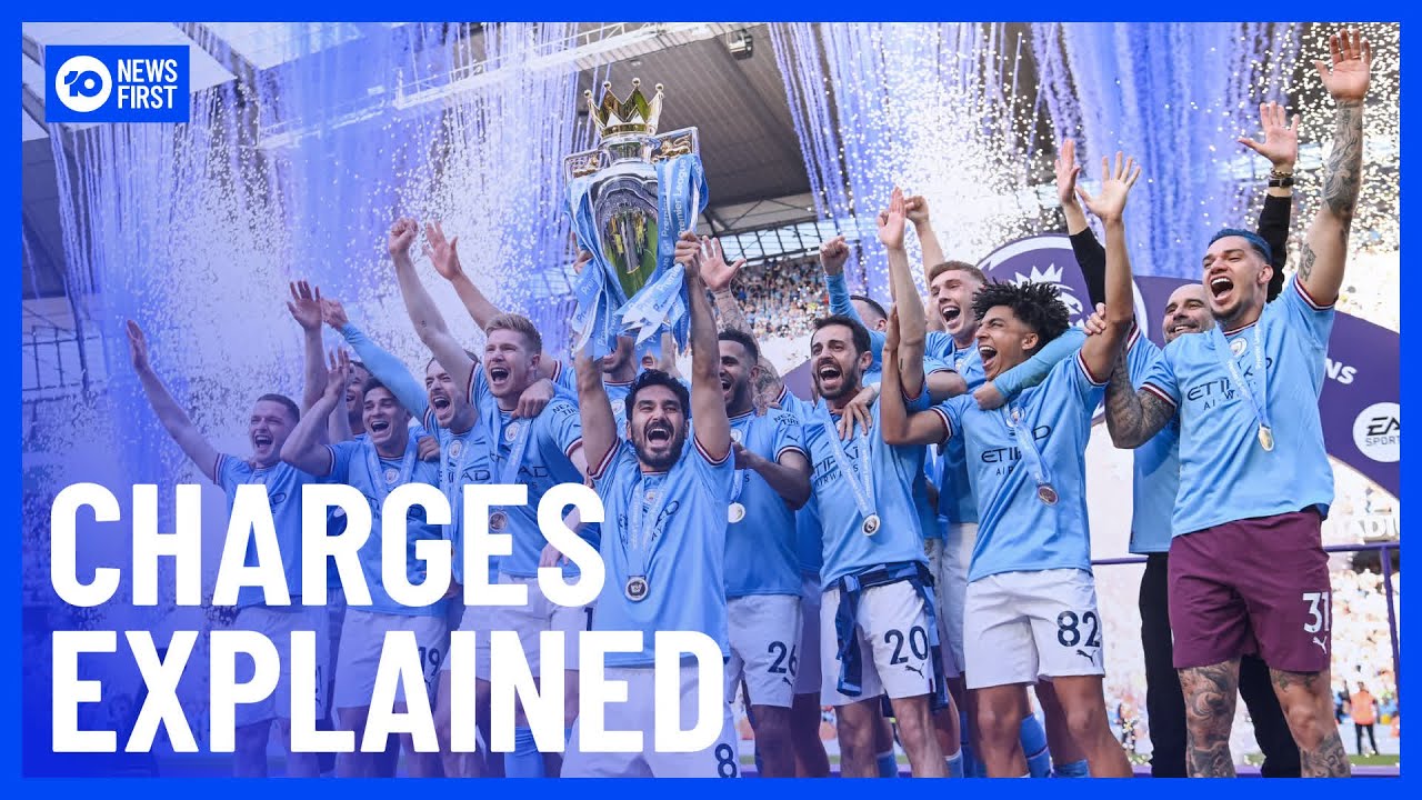 Manchester City Football Club Faces 115 Charges | 10 News First - YouTube