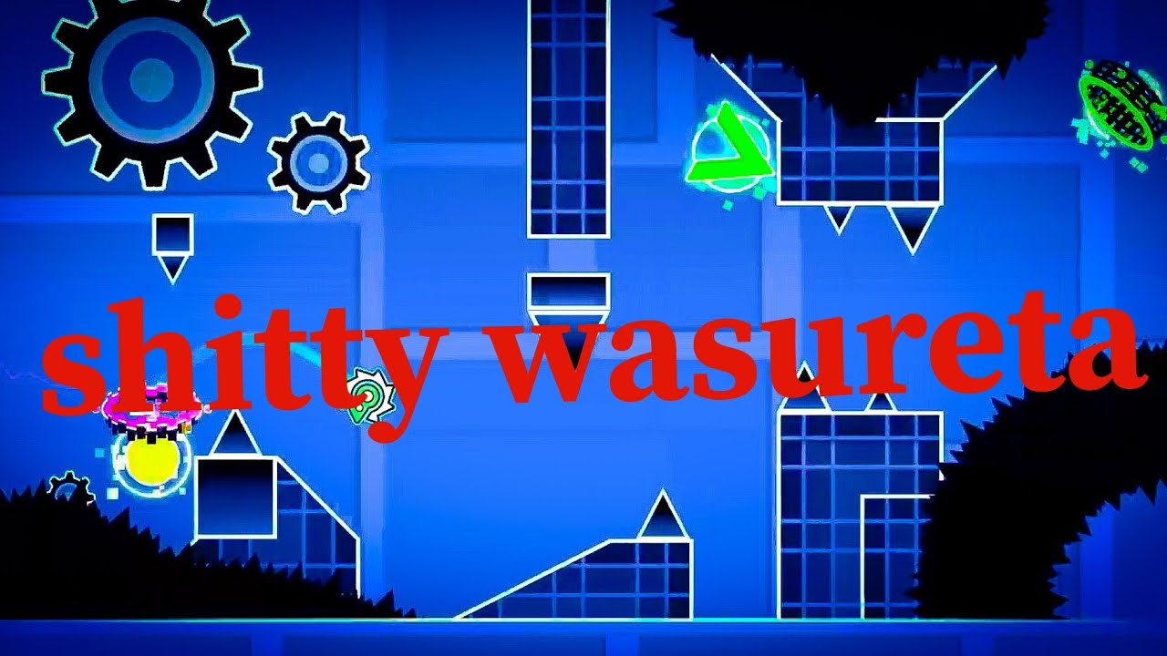 geometry dash shitty wasureta by Acropolisboy 100% - YouTube