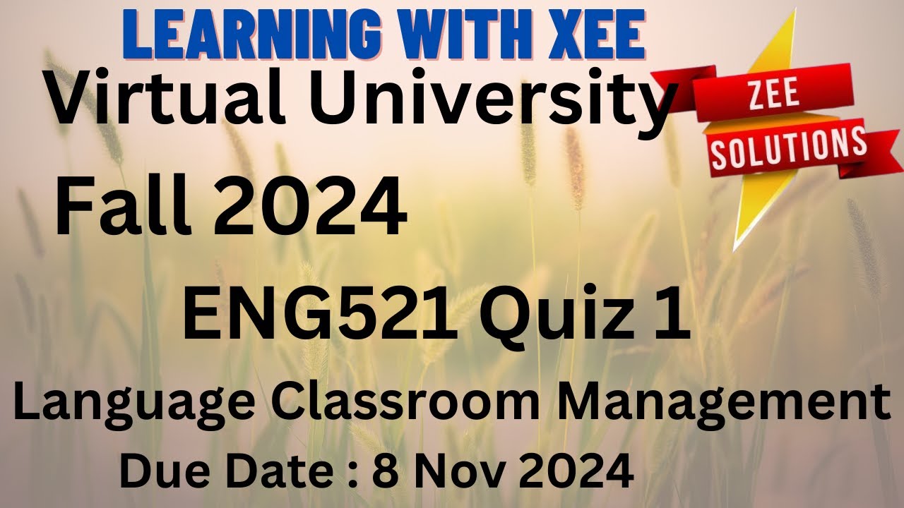 ENG521 Language Classroom Management Quiz 1 Fall 2024 Virtual ...