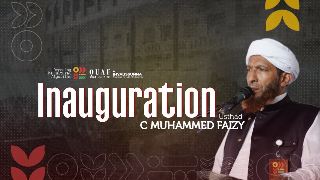 INAUGURATION | C MUHAMMED FAIZY | QUAF 7.0 2024 - YouTube