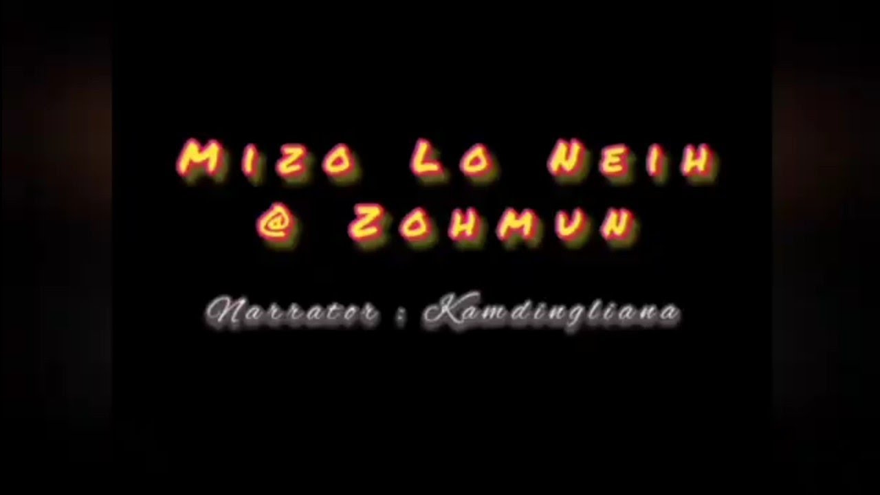 Mizo Lo Neih Part - 3 @ Zohmun by Kamdingliana - YouTube