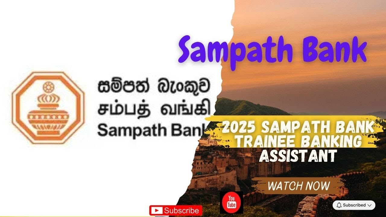 සම්පත් බැන්කුවේ පුහුණු සහකාර ඇබැර්තු නිකුත්වුණා : 2025 Sampath Bank ...