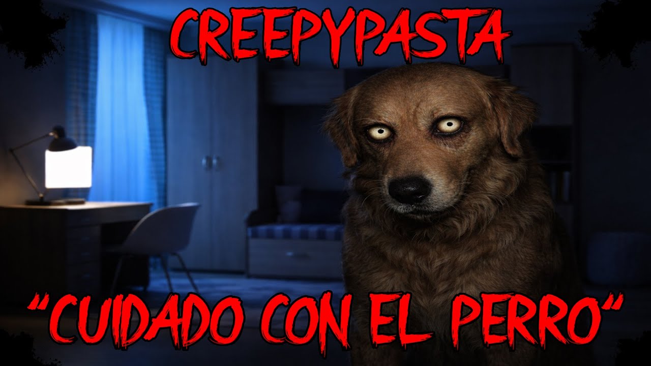 Creepypasta "Cuidado con el Perro" - YouTube