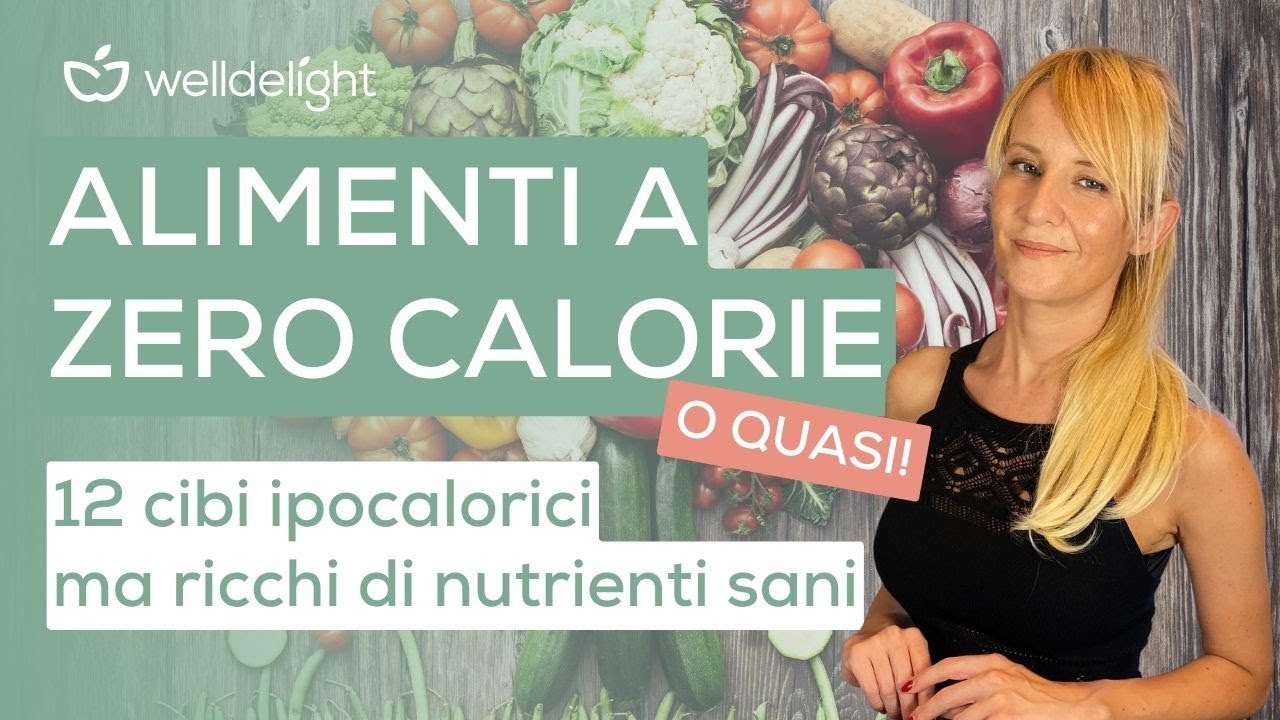 ALIMENTI A ZERO CALORIE (O QUASI!) | 12 cibi ipocalorici ma ricchi di ...