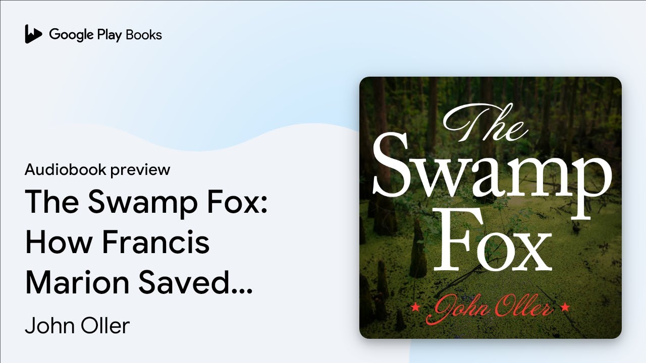 The Swamp Fox: How Francis Marion Saved the… by John Oller · Audiobook ...