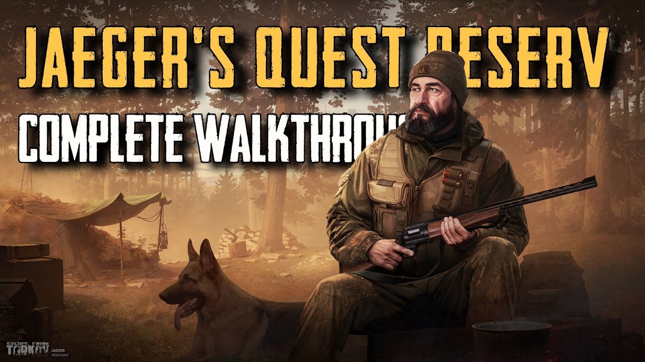 Escape From Tarkov - Jaeger's Quest - Reserv : Complete Walkthrough ...