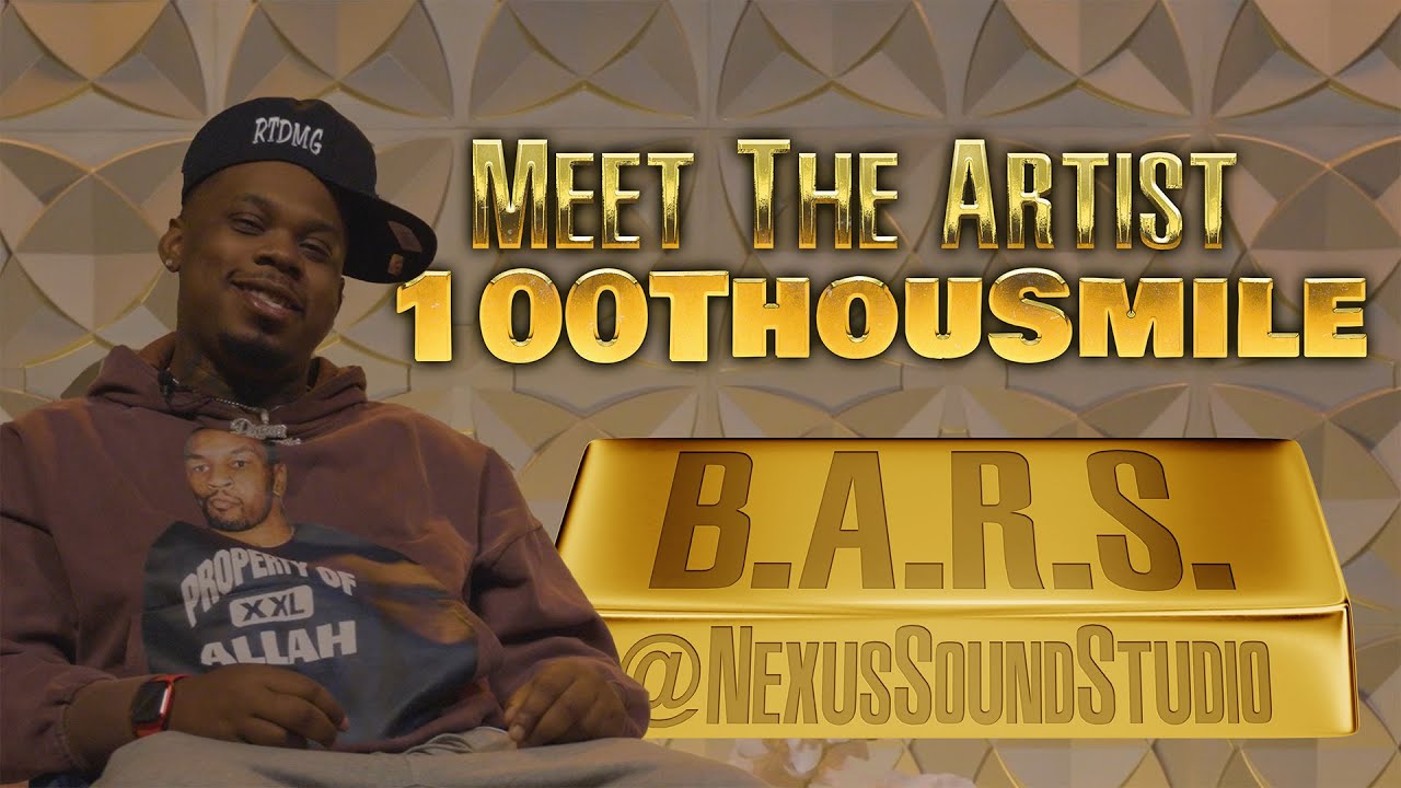 B.A.R.S. - Meet The Artist "100ThouSmile" | Nexus Sound Studio| Rap ...