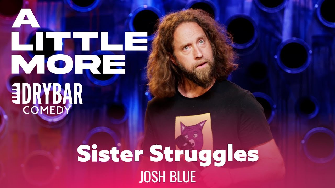 The Struggle Of Growing Up With Sisters. Josh Blue - YouTube