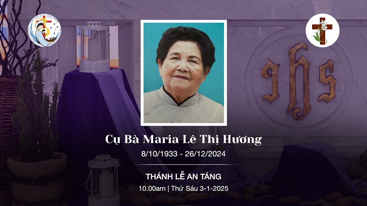 Thánh Lễ An Táng Cụ Bà Maria Lê Thị Hương, 10.00am | Thứ Sáu 3/1/2025 ...