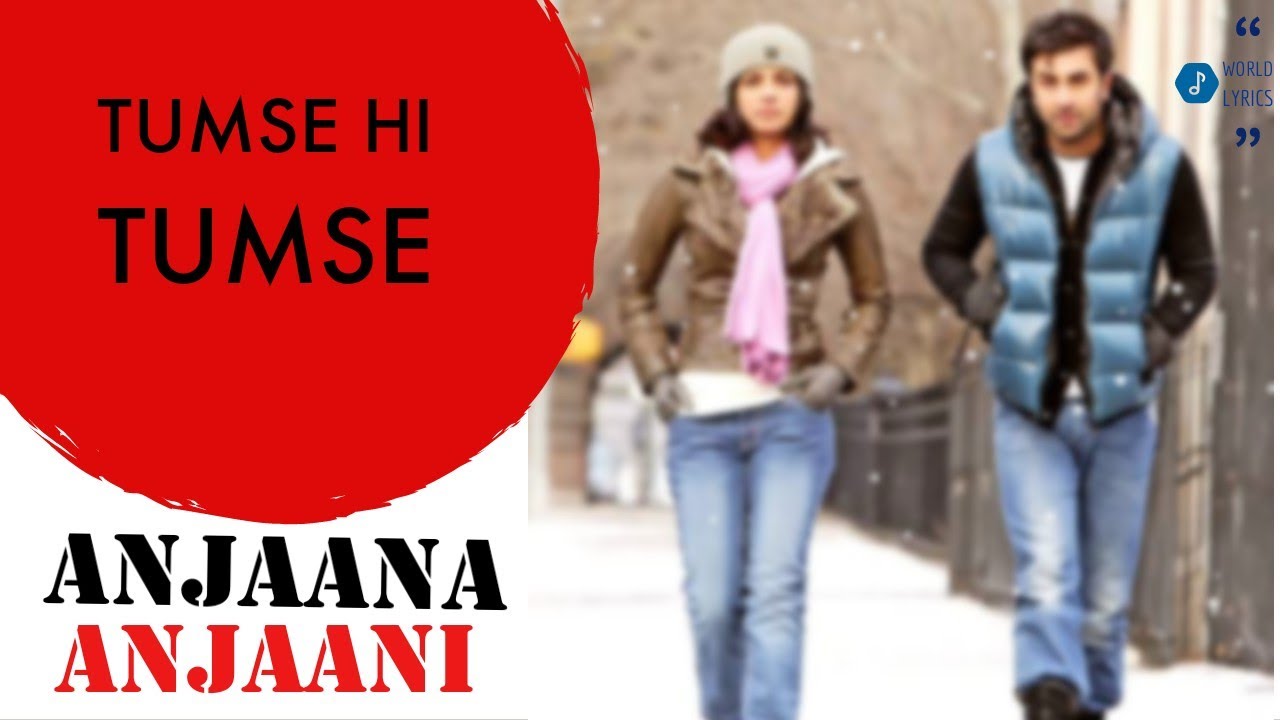 Tumse Hi Tumse (Lyrical Video)| Anjaana Anjaani | Ranbir Kapoor ...