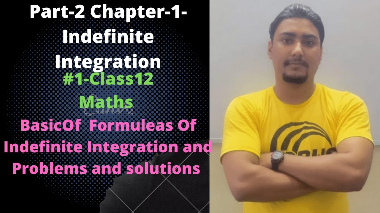 #1 Indefinite Integration Basic Formulaes and Problems and solutions ...