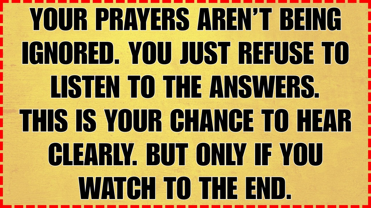 🔴 YOUR PRAYERS AREN’T BEING IGNORED. YOU JUST REFUSE TO LISTEN TO THE ...