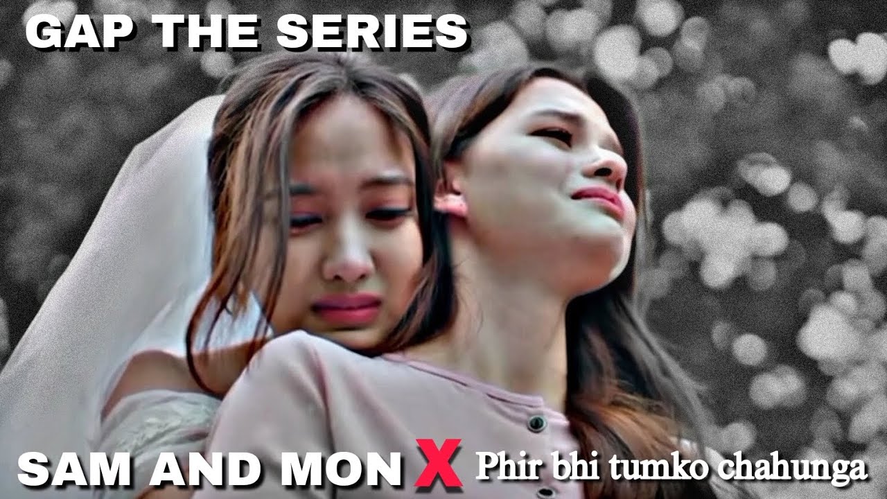Sam and mon | Gap the series x phir bhi tumko chahunga | #freenbacky #gaptheseries #viral # ...