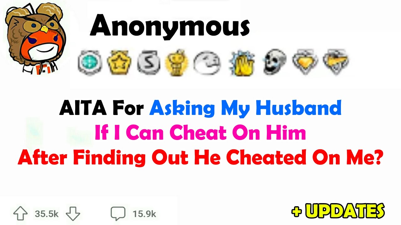 AITA for asking my husband if I can cheat on him after finding out he ...