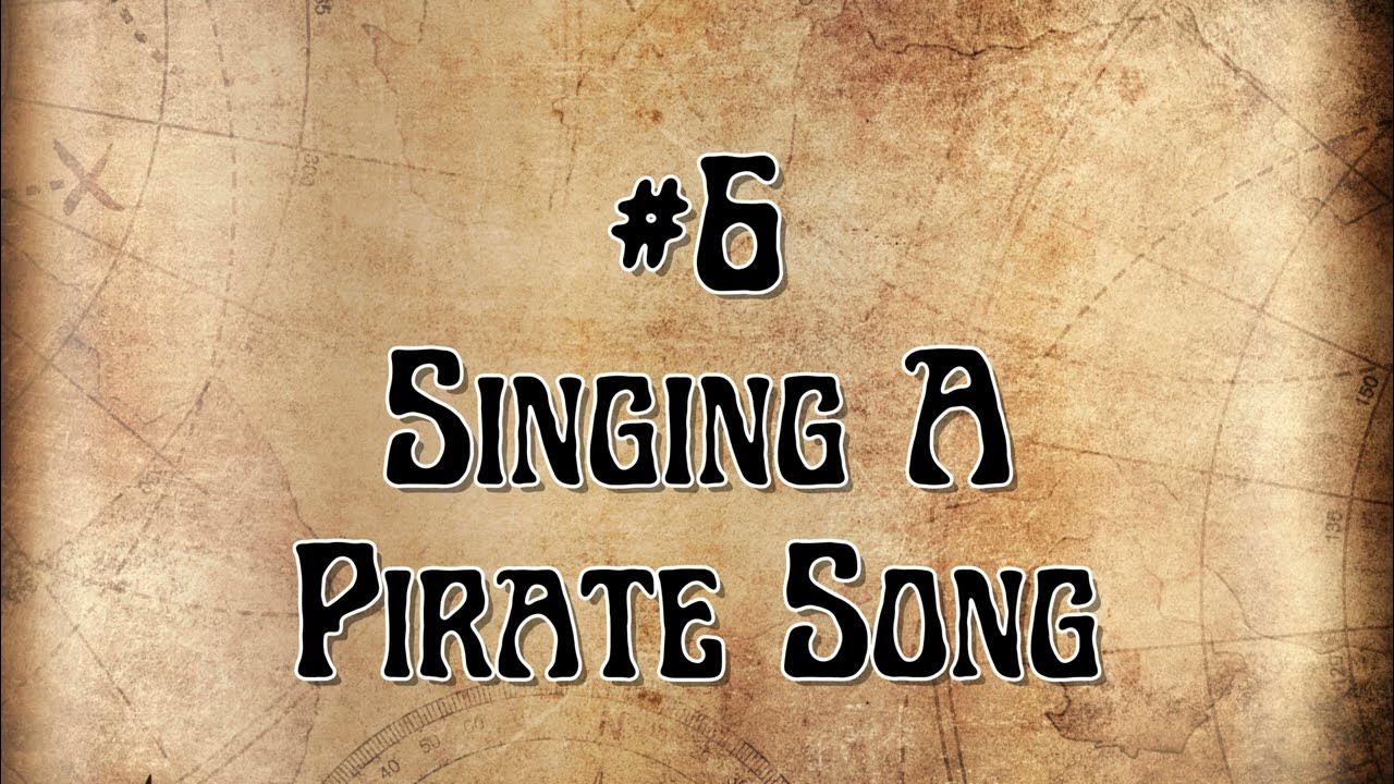 #6: Singin' A Pirate Song - YouTube