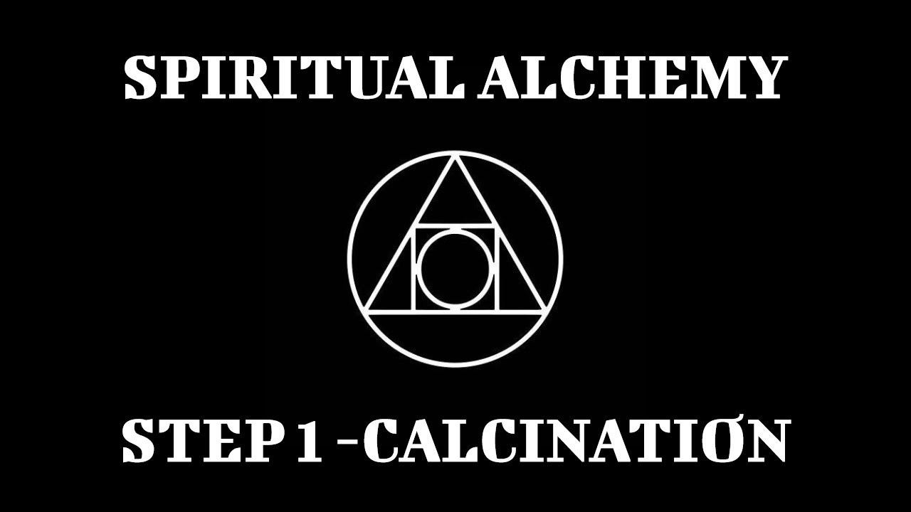 Spiritual Alchemy - Step 1 - Calcination - YouTube