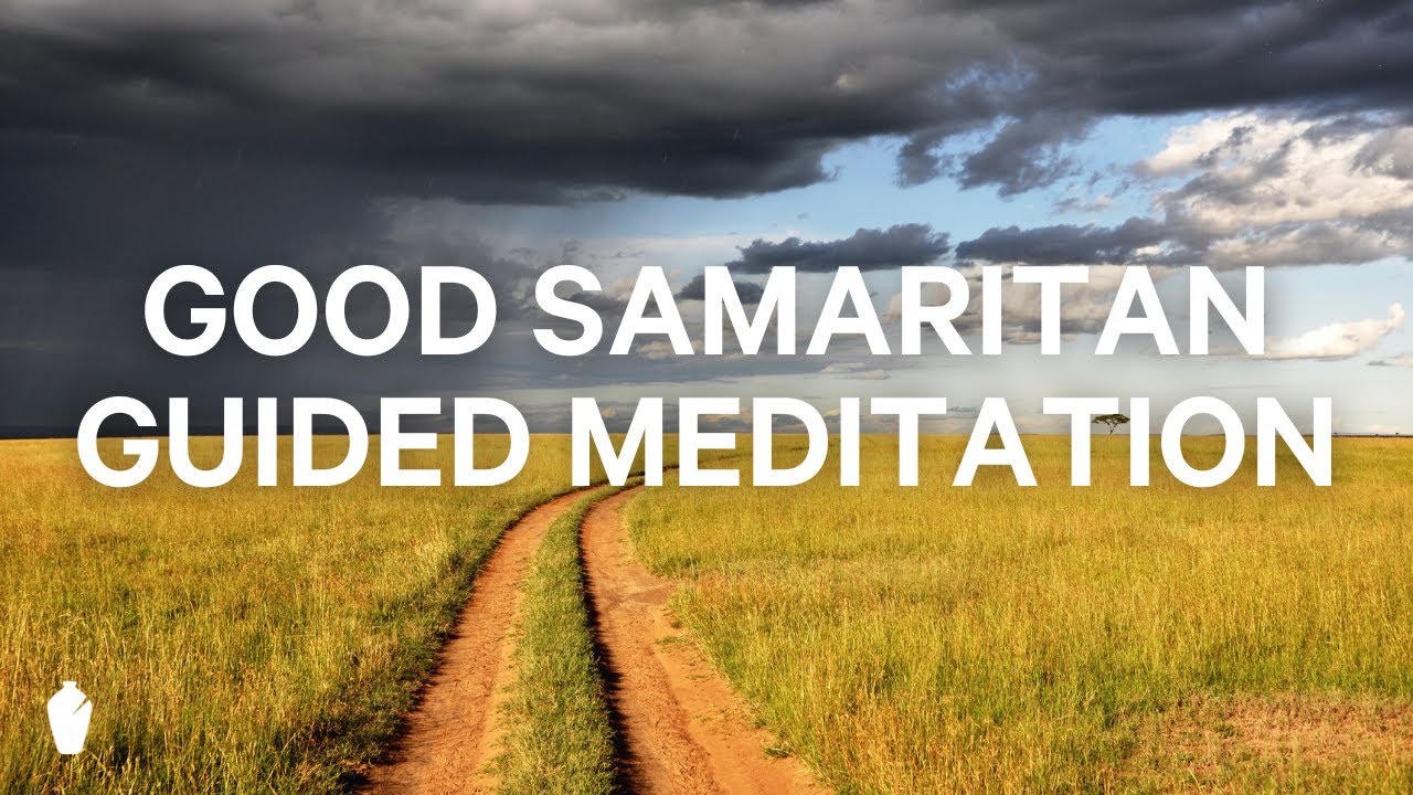 Good Samaritan Guided Christian Meditation Youtube