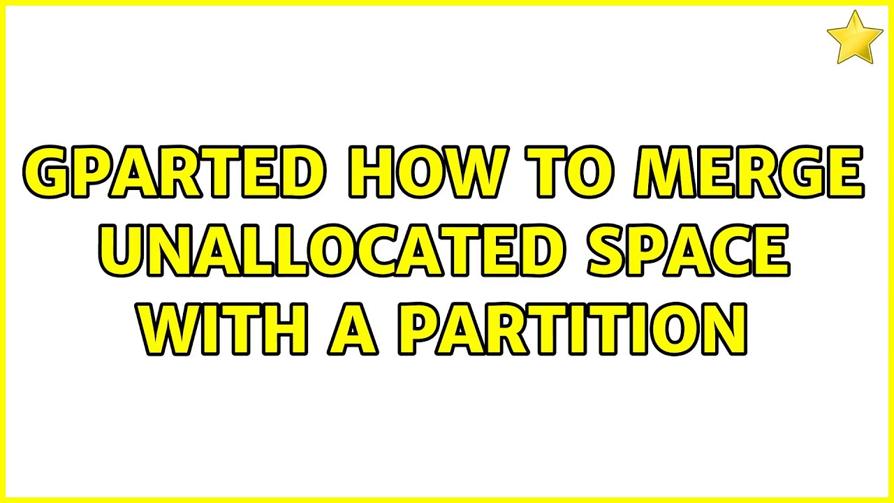 gparted: how to merge unallocated space with a partition (2 Solutions ...