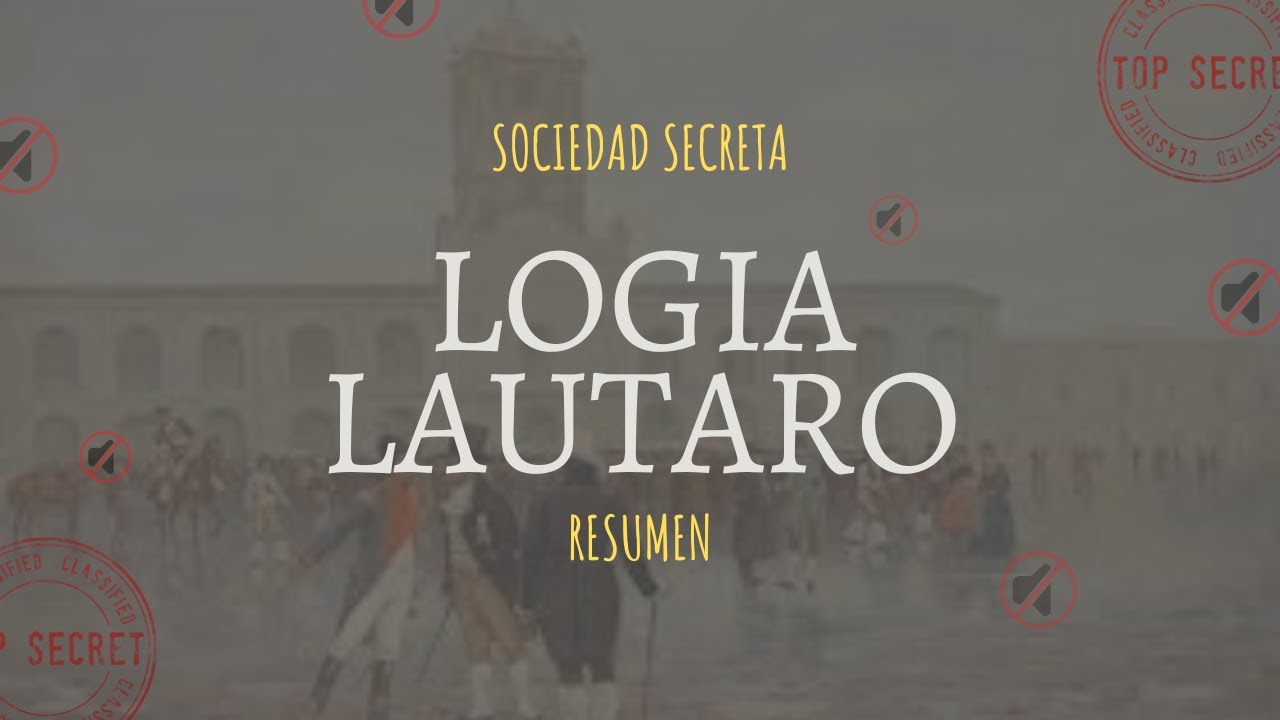 Logia Lautaro- Sociedad Secreta RESUMEN. - YouTube