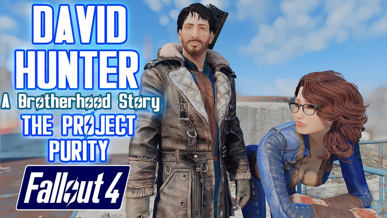 Fallout 4 - DAVID HUNTER - A Brotherhood Story - The Project Purity ...