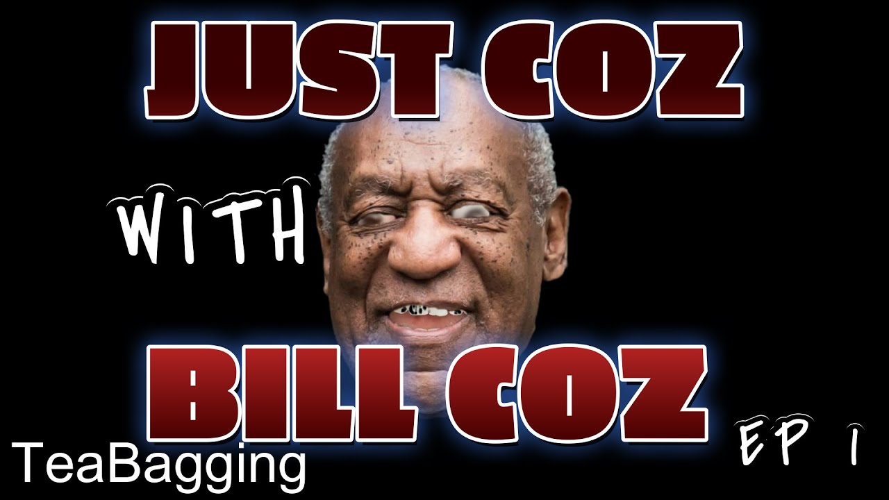 Just Coz with Bill Coz Episode 1 female teabagging - YouTube