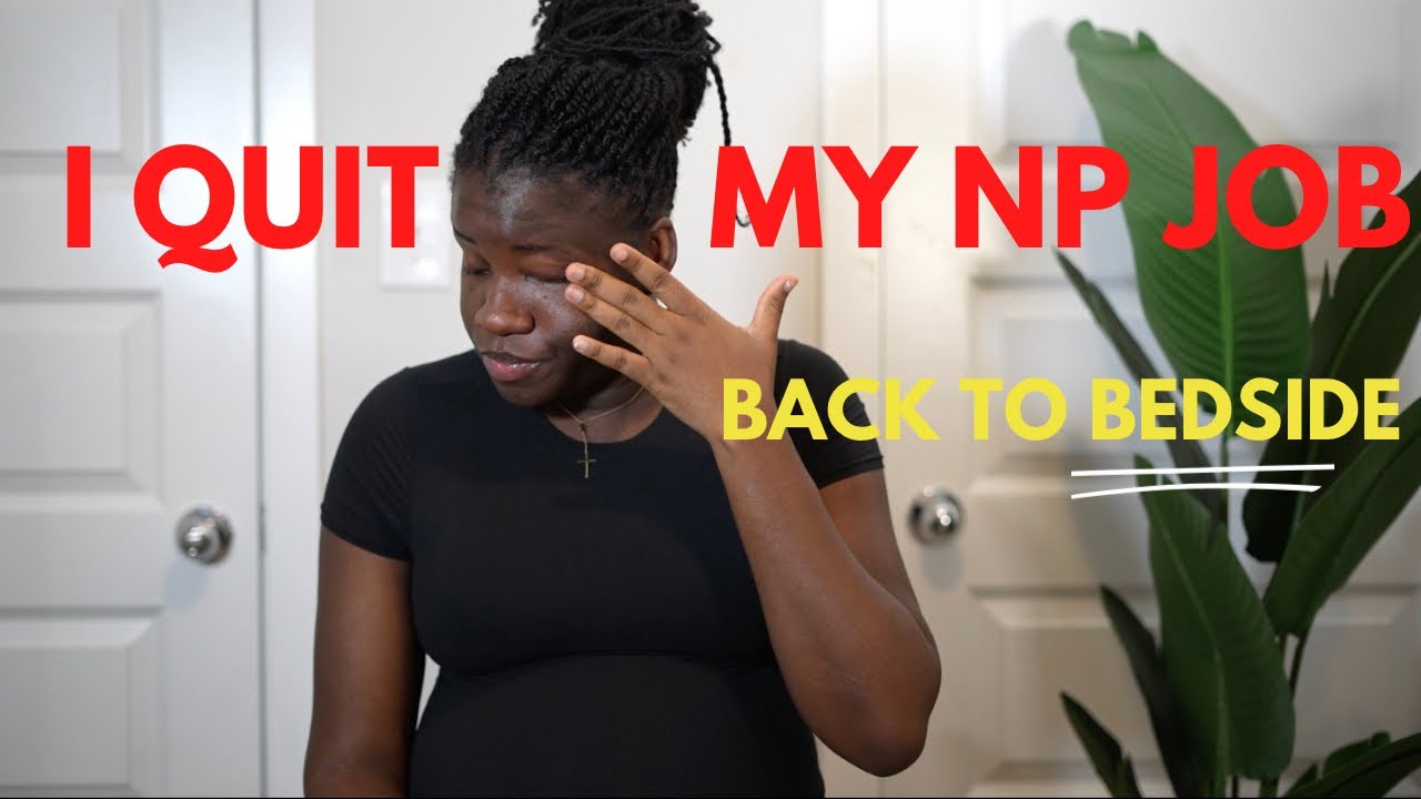 I QUIT MY NURSE PRACTITIONER JOB After 2YEARS *Back to bedside nursing ...