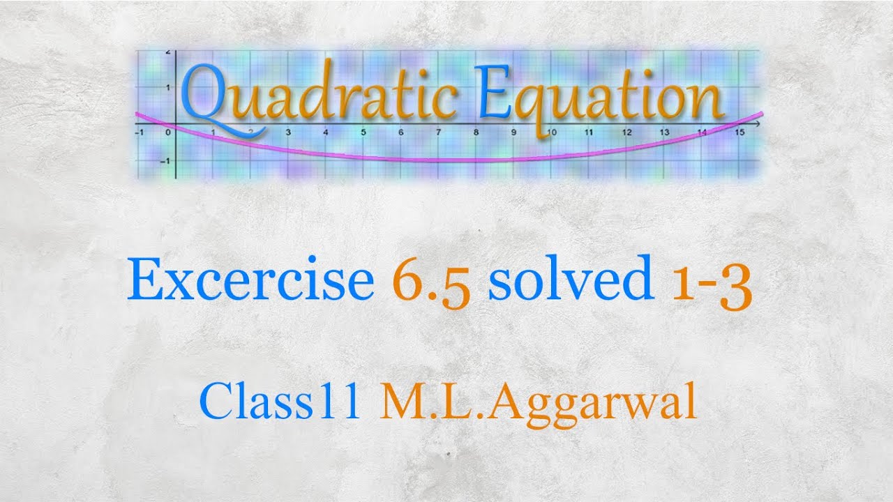 Quadratic equations | class 11 maths (M L aggarwal) chapter 6.5 ...