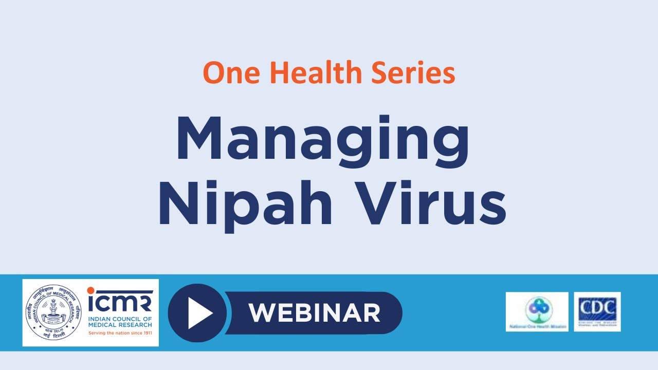 Managing Nipah Virus Disease | #ICMR - CDC One Health Webinar Series ...