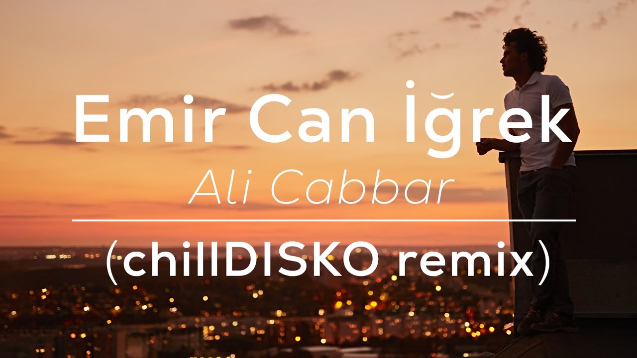 Emir Can İğrek - Ali Cabbar ( chillDISKO Remix ) - YouTube