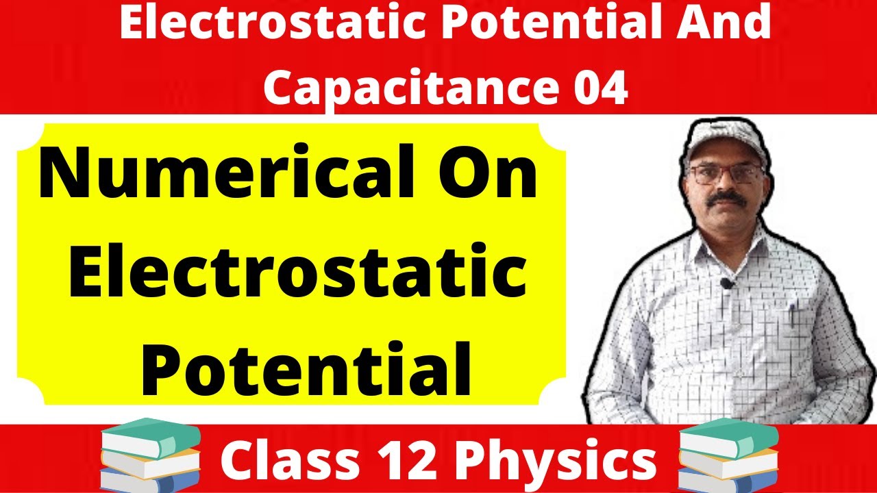 Electrostatic Potential and Capacitance 04 : Numerical on Electrostatic ...