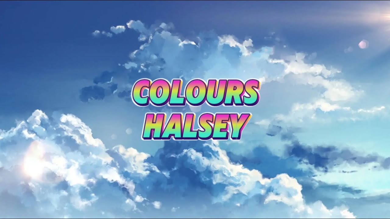 Colours (@halsey ‘ - YouTube