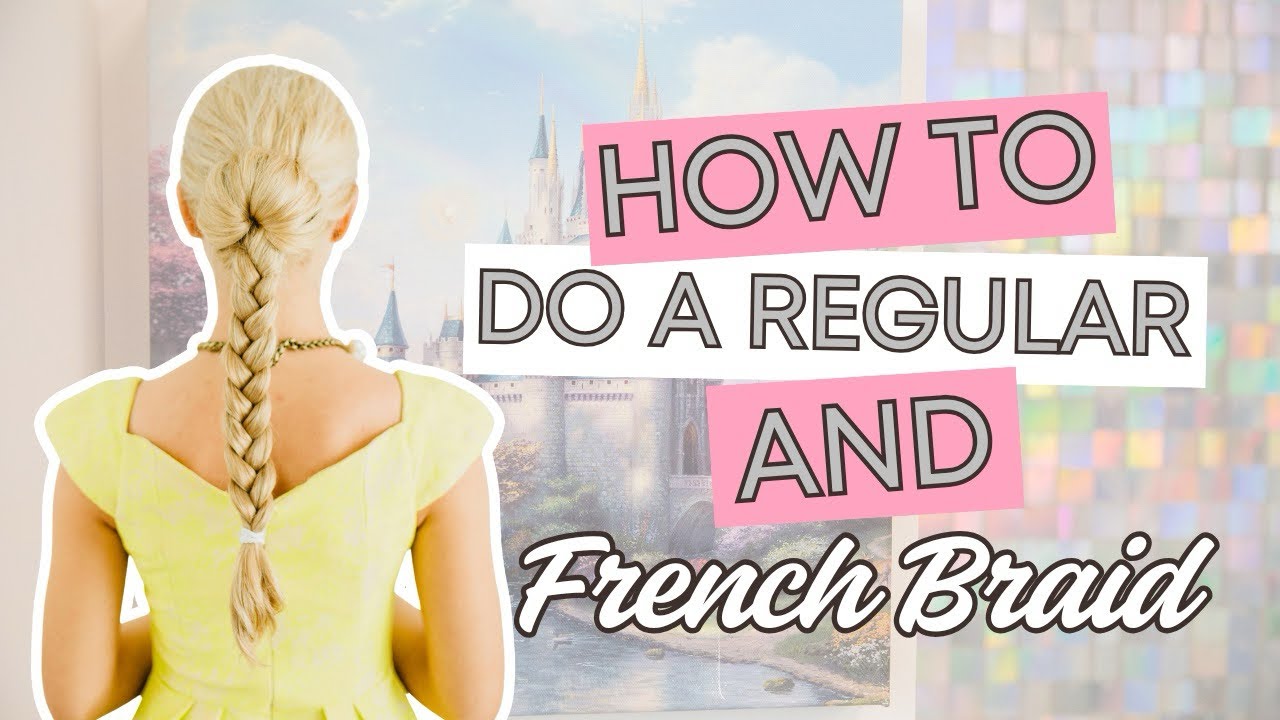 How to do a Regular & French Braid | Step by Step Tutorial - YouTube