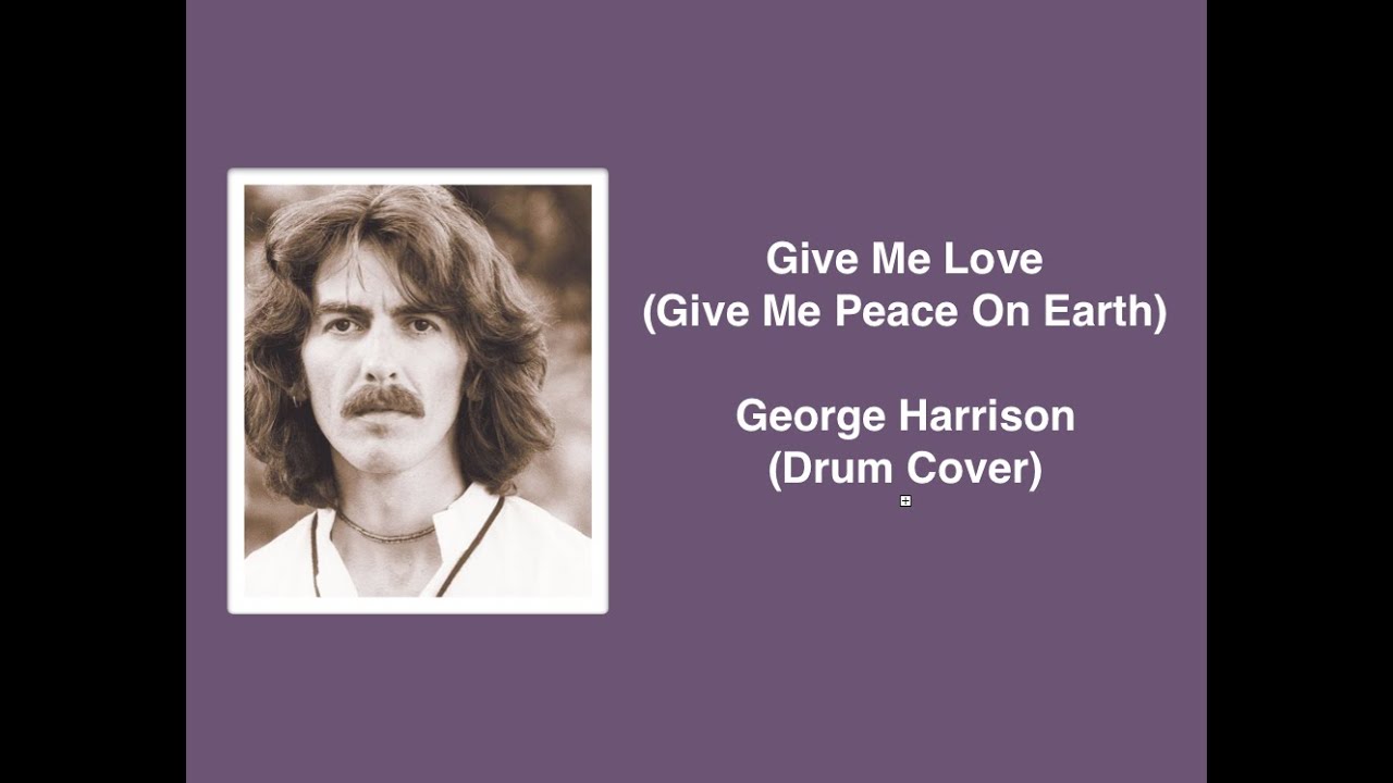 Give Me Love (Give Me Peace On Earth) - George Harrison (Drum Cover ...
