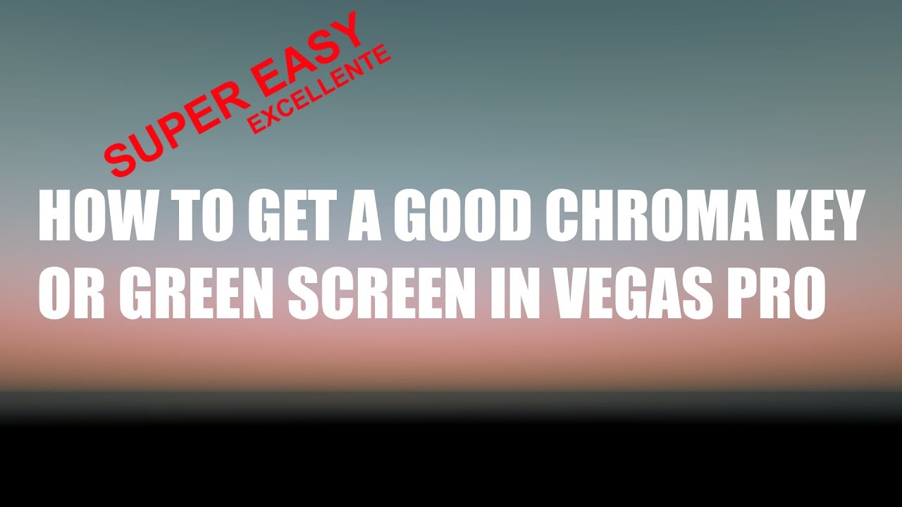 How to Get A Good and Quick Chroma Key or Green Screen with Vegas Pro ...